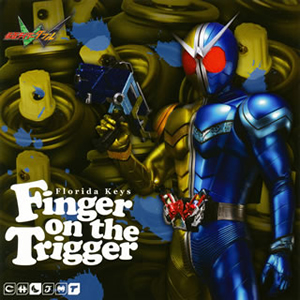 Florida Keys / 「仮面ライダーW(ダブル)」エンディングテーマ～Finger on the Trigger - CDJournal