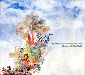 Libyus Music Sound History 2004-2010 Mixed by DJ OKAWARI [デジパック仕様 ...