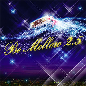 Be Mellow 2.5 MIXED by DJ k-funk - CDJournal