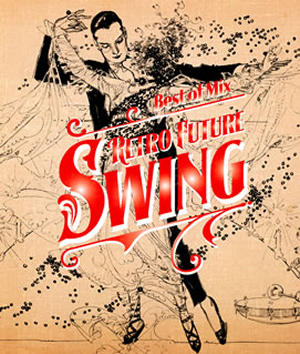 RETRO FUTURE SWING～Best of Mix～ - CDJournal
