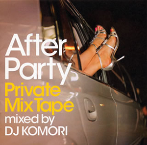 After Party Private Mix Tape mixed by DJ KOMORI - CDJournal