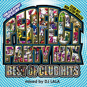 PERFECT PARTY MIX-BEST OF CLUB HITS-mixed by DJ LALA - CDJournal