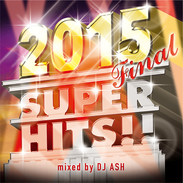 DJ ASH / 2015 FINAL SUPER HITS!! - CDJournal