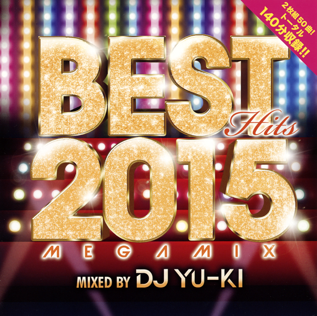BEST HITS 2015 Megamix mixed by DJ YU-KI [2CD] - CDJournal