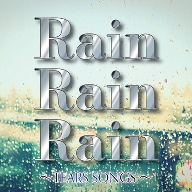 Rain Rain Rain TEARS SONGS - CDJournal