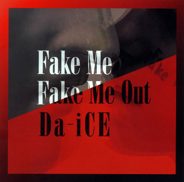 Da-iCE / FAKE ME FAKE ME OUT - CDJournal
