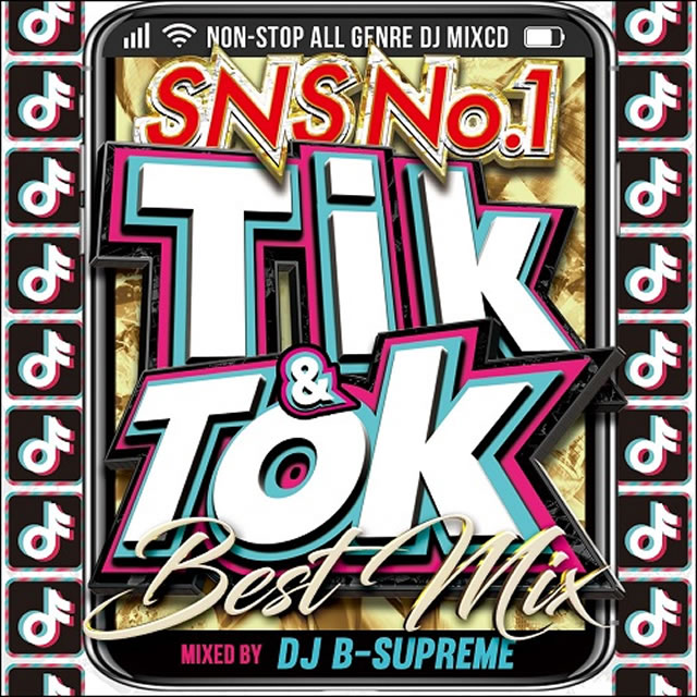 TIK&TOK-SNS NO.1 BEST MIX-mixed by DJ B-SUPREME - CDJournal