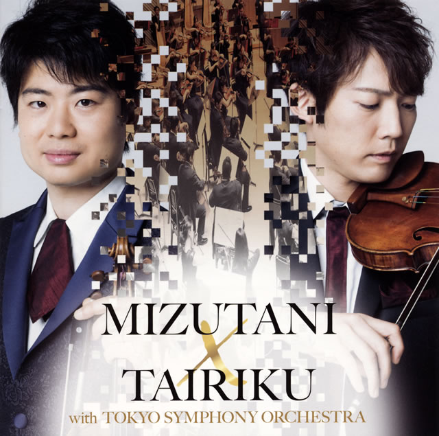 MIZUTANI×TAIRIKU with 東京交響楽団～J.S.バッハ:2つのヴァイオリンのための協奏曲 / モーツァルト:協奏交響曲 / ツィゴイネルワイゼン 他 水谷晃(VN ...