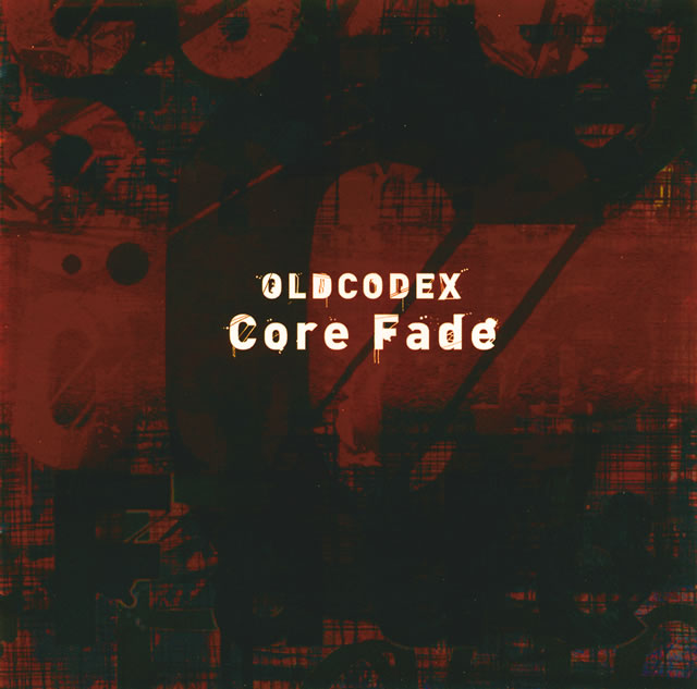 OLDCODEX / Core Fade [Blu-ray+CD] [限定] - CDJournal