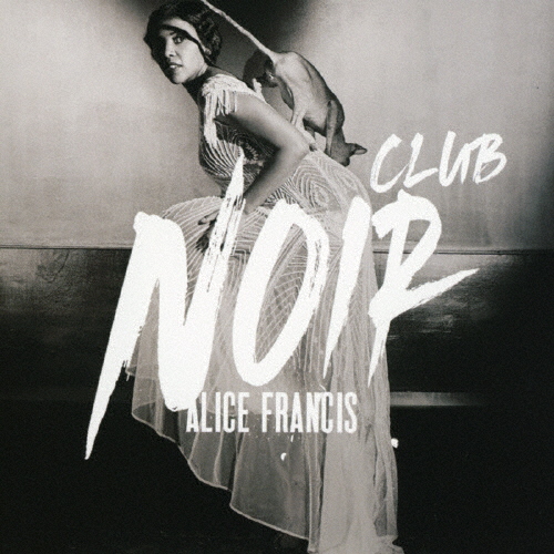 ALICE FRANCIS / CLUB NOIR [2CD] - CDJournal.com