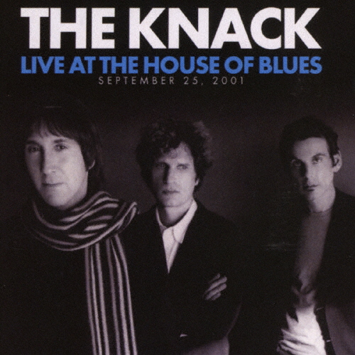 ザ・ナック / ライヴ・アット・ザ・ハウス・オブ・ブルース [限定] - CDJournal