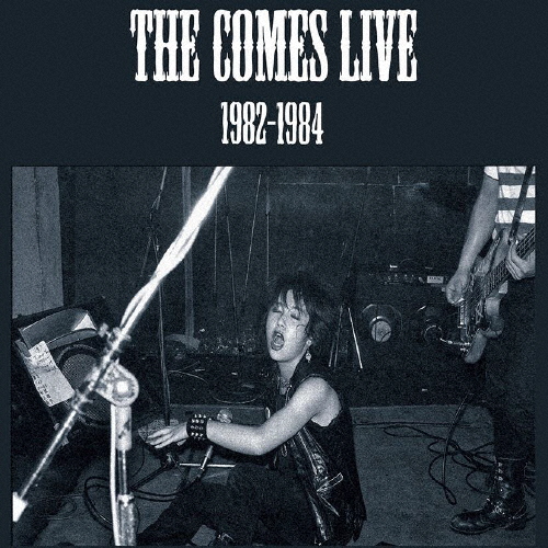 THE COMES / LIVE 1982-1984 (2025 EDITION) [2CD] - CDJournal