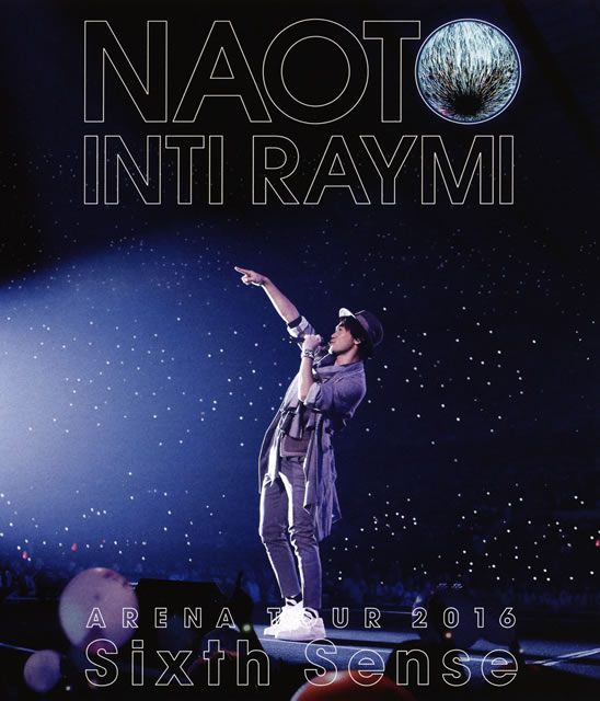 ナオト・インティライミ/アリーナツアー 2016 Sixth Sense [Blu-ray] - CDJournal