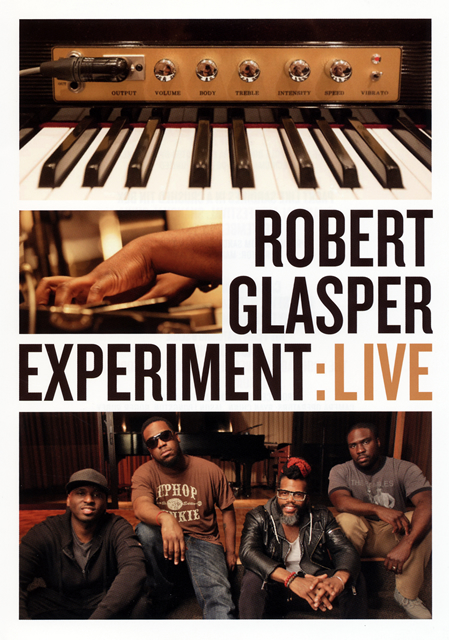 【ROBERT GLASPER EXPERIMENT】ロバート・グラスパー・エクスぺリメント、初の映像作品を日本先行発売 収録映像も公開 ...